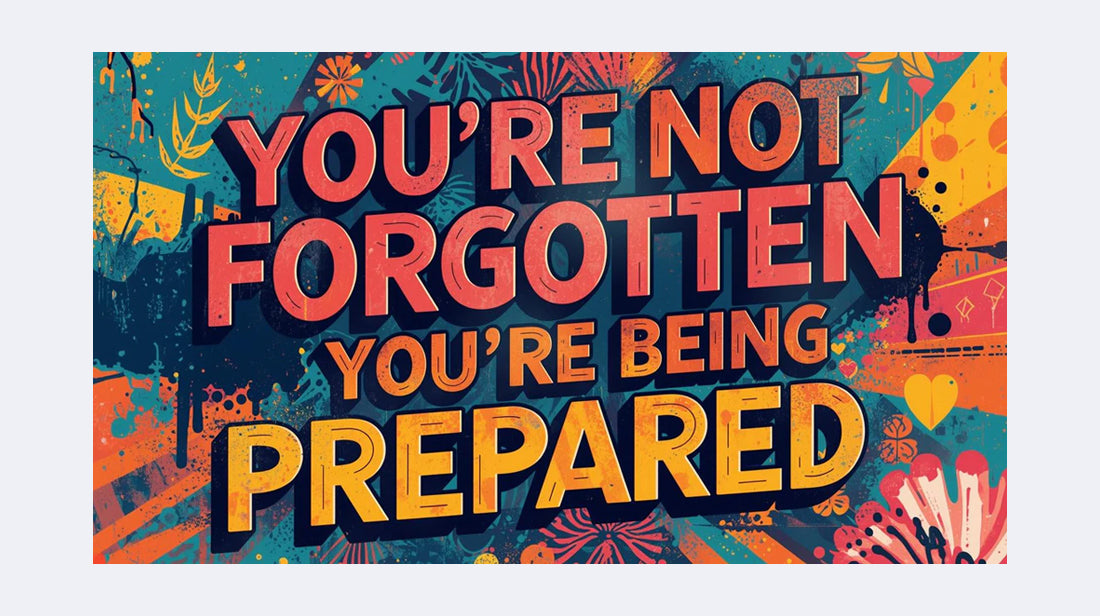You’re Not Forgotten — You’re Being Prepared – Chris Josh