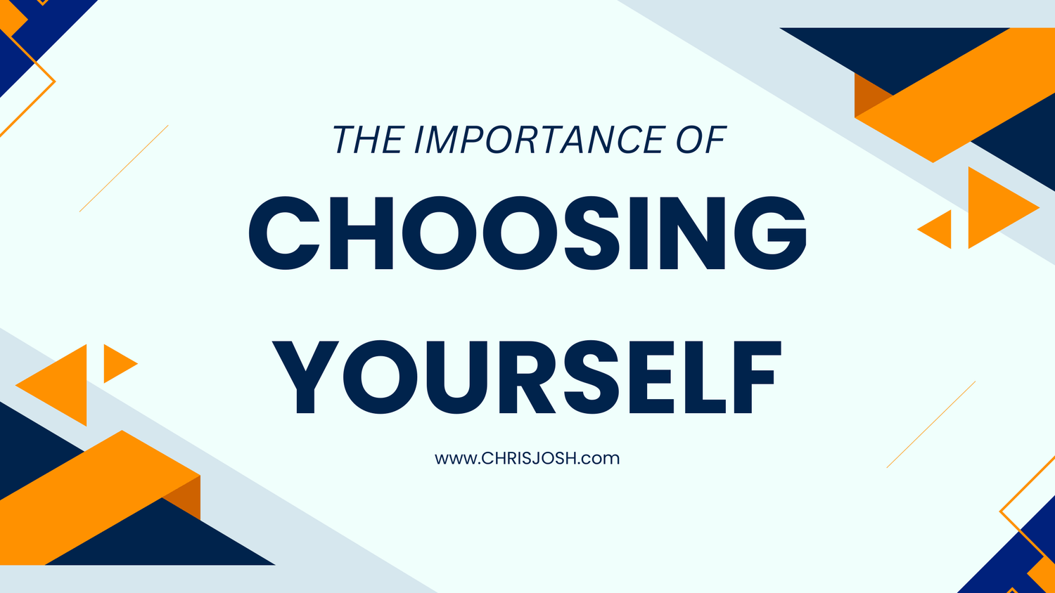 The Importance of Choosing Yourself – Chris Josh