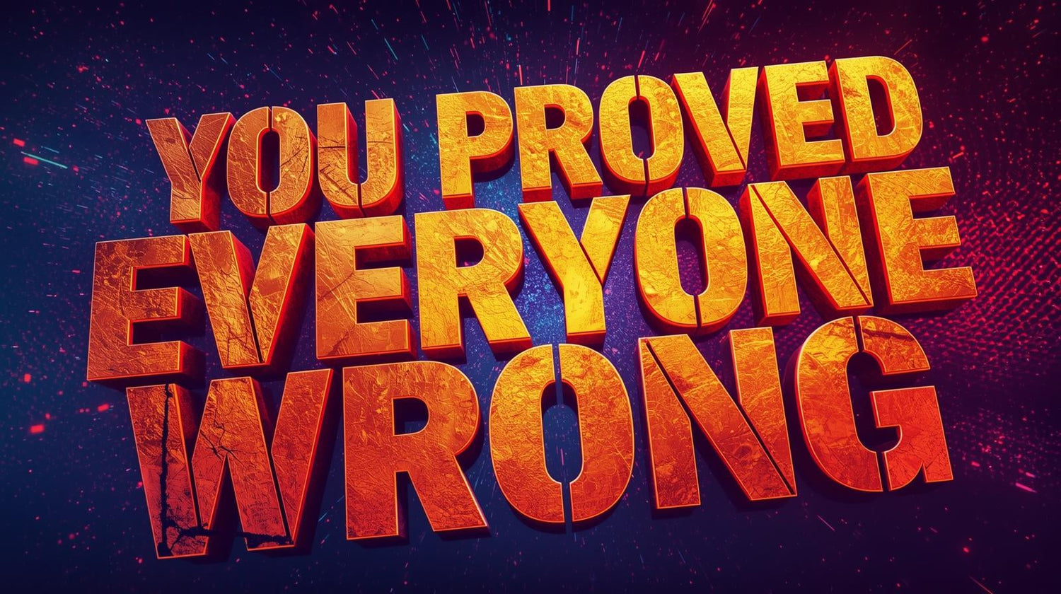 You Proved Everyone Wrong – Chris Josh